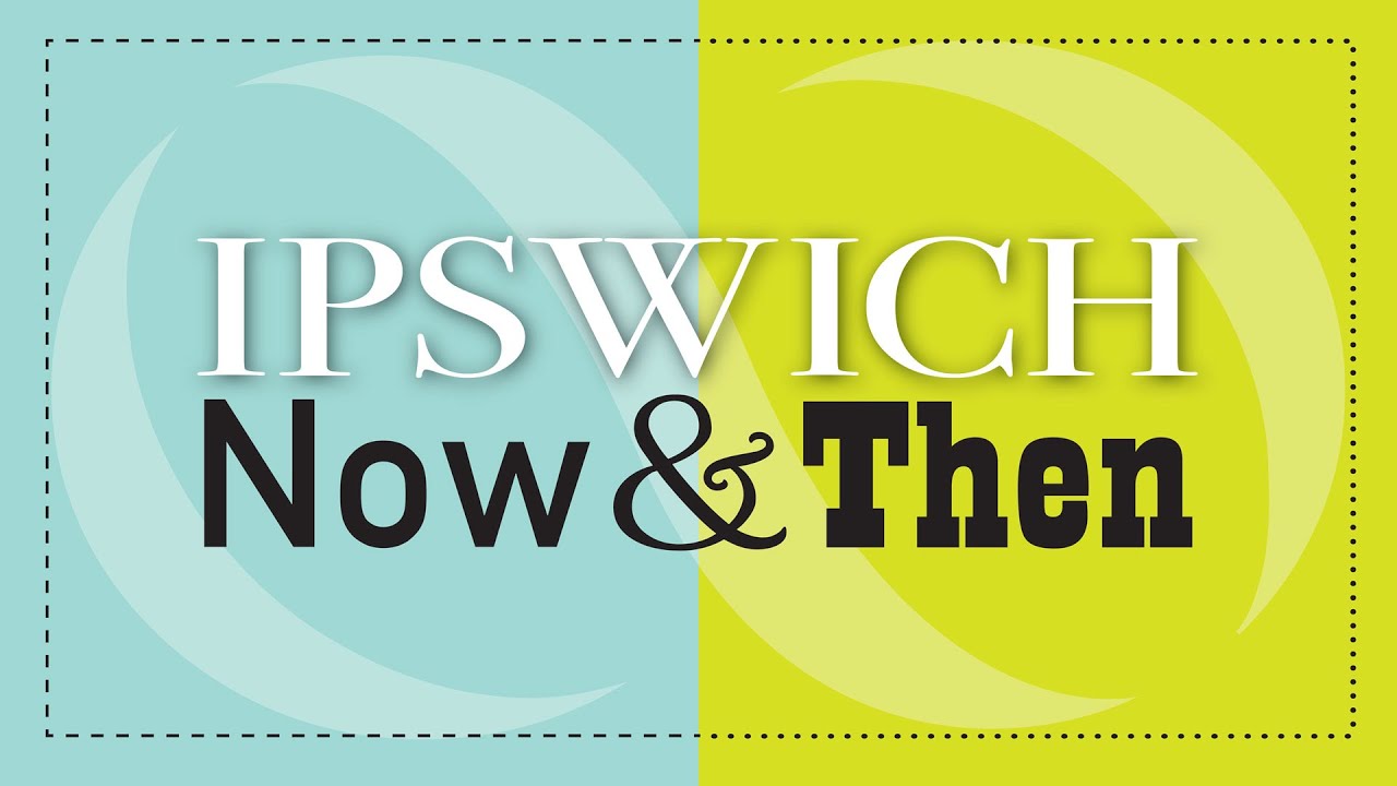 Ipswich Now And Then - YouTube