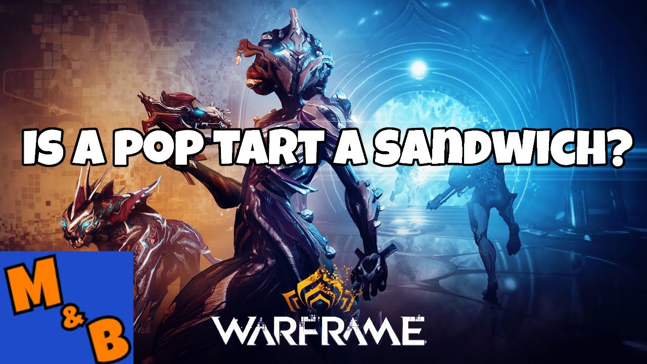 Warframe - Is a pop tart a sandwich? - YouTube