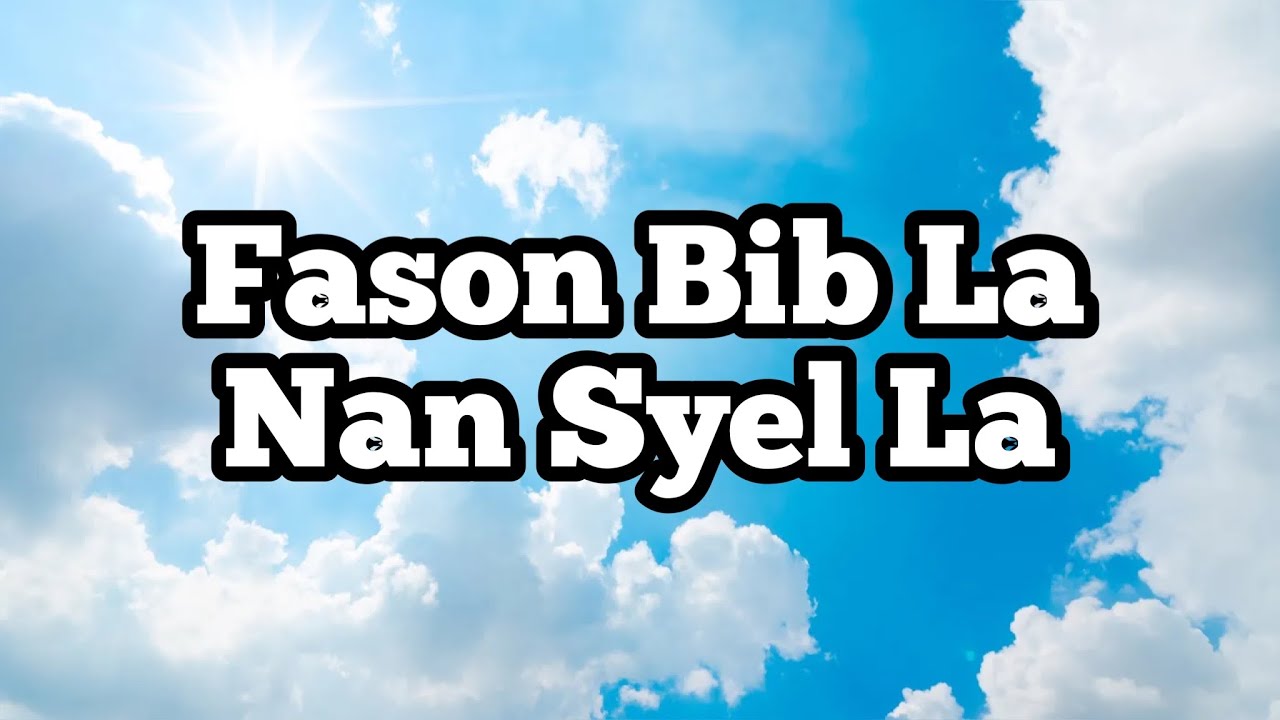 Fason Bib La Nan Syel La (Haïtian Creole) - YouTube