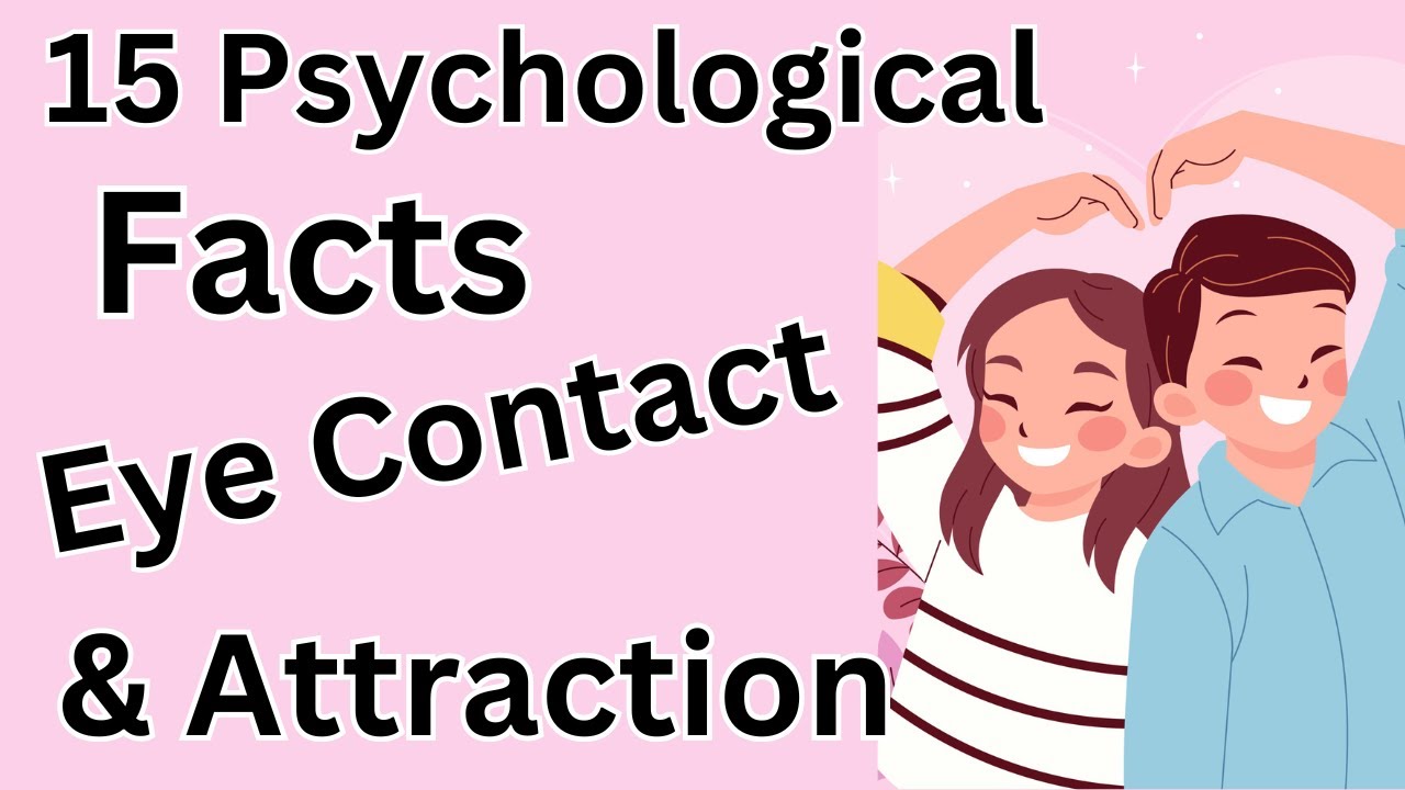 15 Psychological Facts About Eye Contact and Attraction 💕 - YouTube