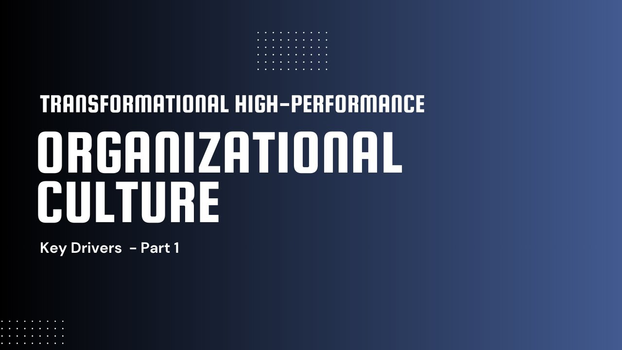 Drivers of a Transformational High-Performance Organizational Culture ...