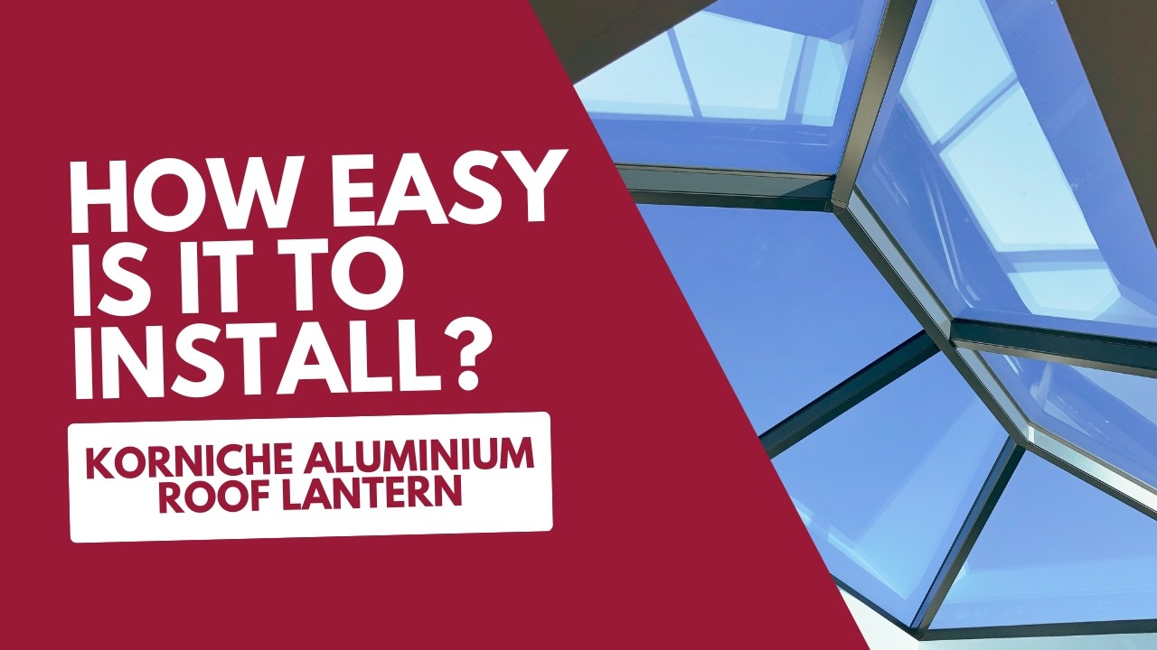 How to Install a Korniche Roof Lantern - Expert Tips from the Design ...