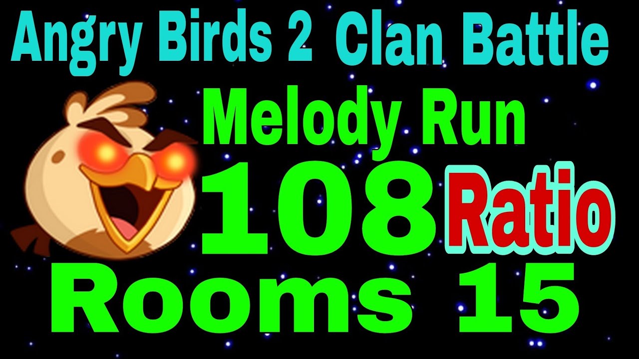 Angry Birds 2 Clan Battle Today (Melody Run) Ratio 108 Rooms 15 Ab2(CVC ...