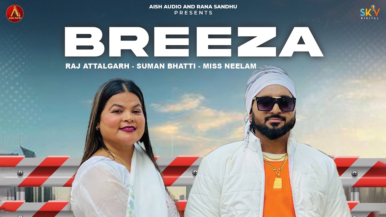 Breeza (Official Video) Raj Atalgarh | Suman Bhatti | Miss Neelam | SKY ...