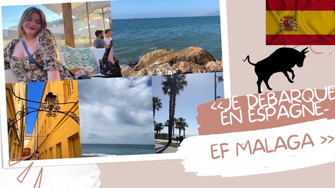 «JE DÉBARQUE EN ESPAGNE -EF MALAGA» - YouTube