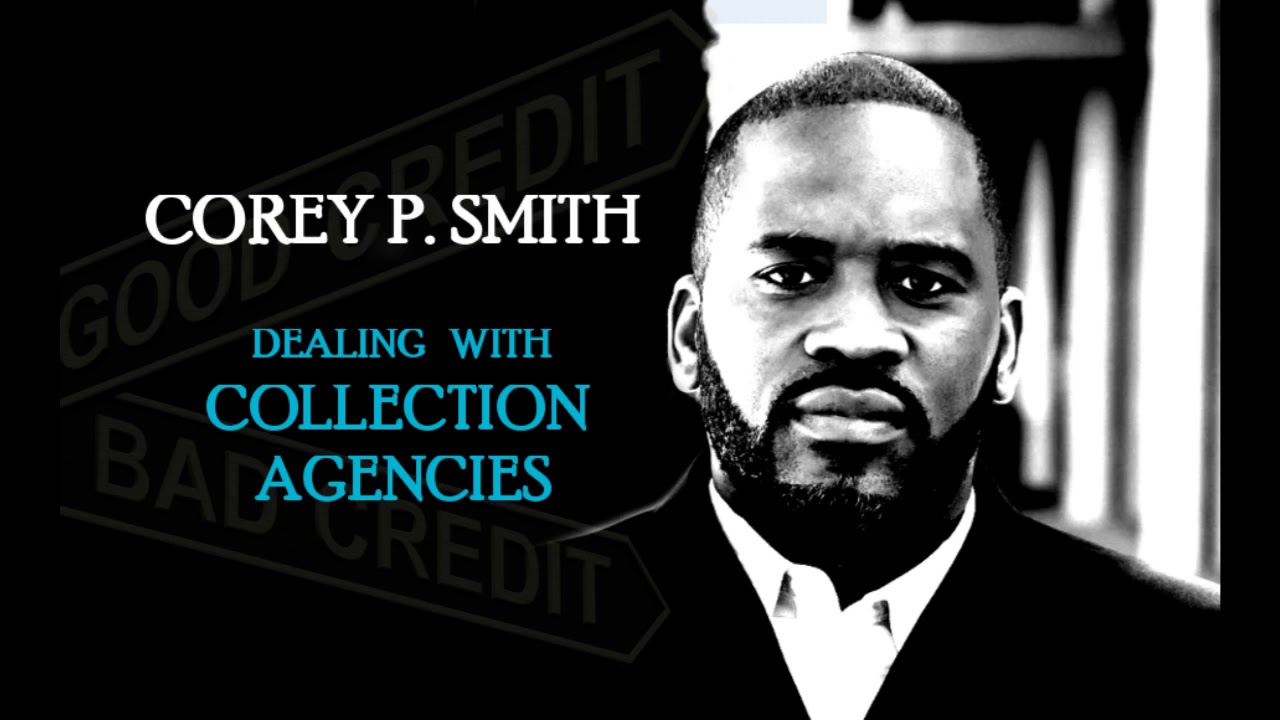 Dealing With Collection Agencies Corey P Smith - YouTube