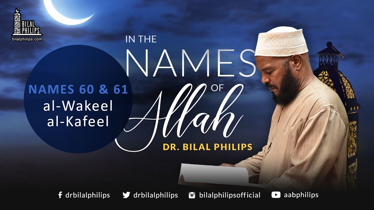 In the Names of Allah - 43 - al-Wakeel and al-Kafeel (Names 60 & 61 ...