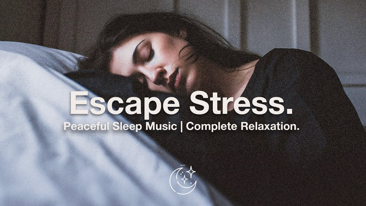 Escape Stress with Peaceful Sleep Music 🌺 | Press Play & Relax ...