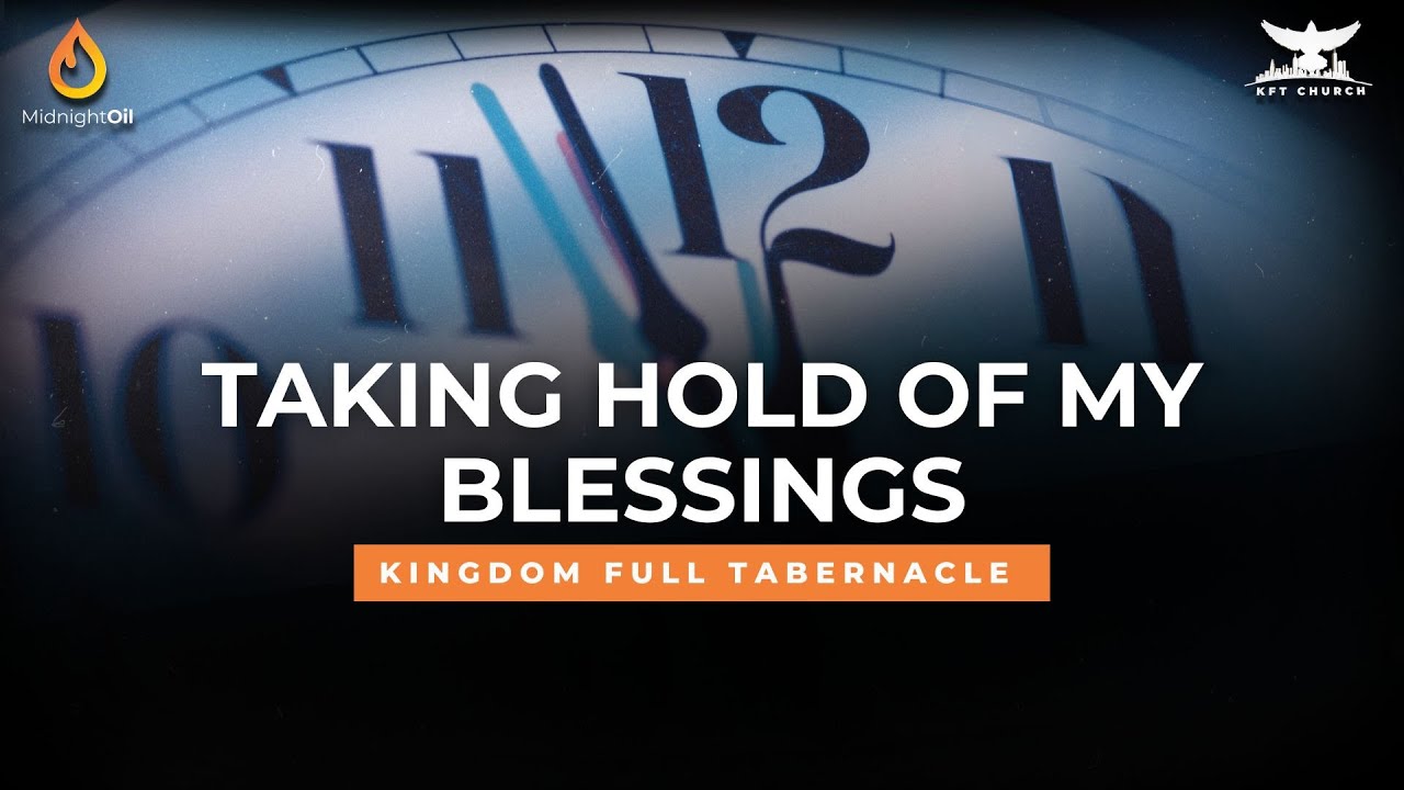 TAKING HOLD OF MY BLESSINGS | MINISTER MICHAEL MIREKU| MIDNIGHT OIL ...
