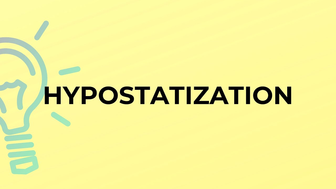 What is the meaning of the word HYPOSTATIZATION? - YouTube