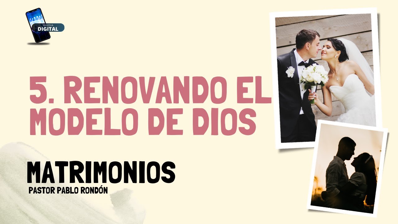 5. Renovando el Modelo de Dios - Pastor Pablo Rondón #matrimonios - YouTube