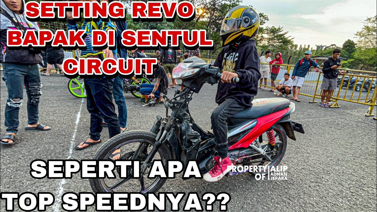 SETTING REVO BAPAK DI SENTUL CIRCUIT | BEGINI YANG BENER MAIN MOTOR DI ...