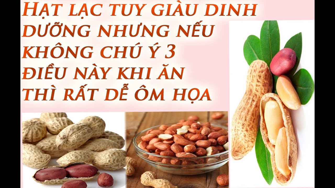 Hạt lạc tuy giàu dinh dưỡng nhưng chú ý 3 điều khi ăn - YouTube