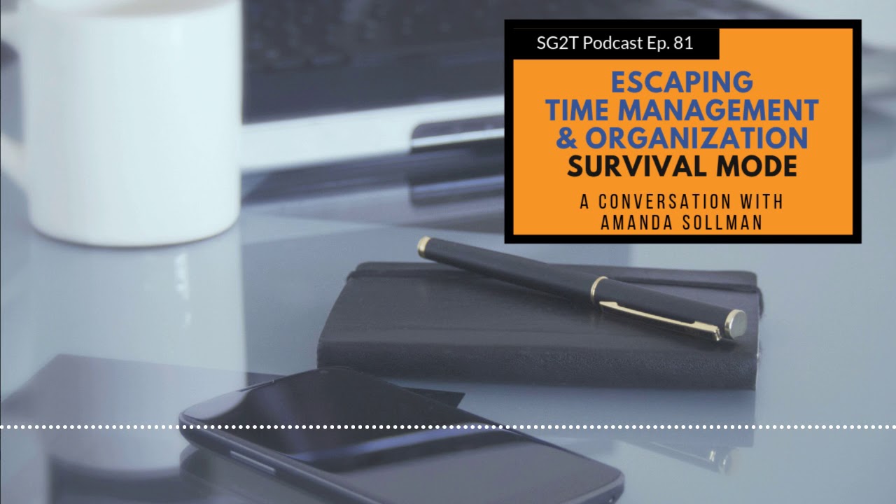Escaping Time Management & Organization Survival Mode with Amanda ...
