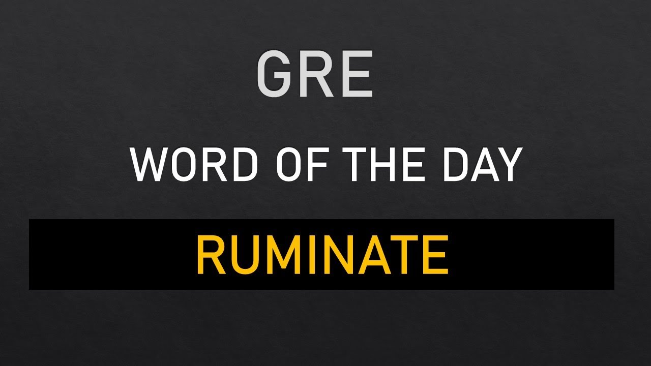 GRE Word Of The Day "Ruminate " | GRE Preparation For Beginners ||# ...