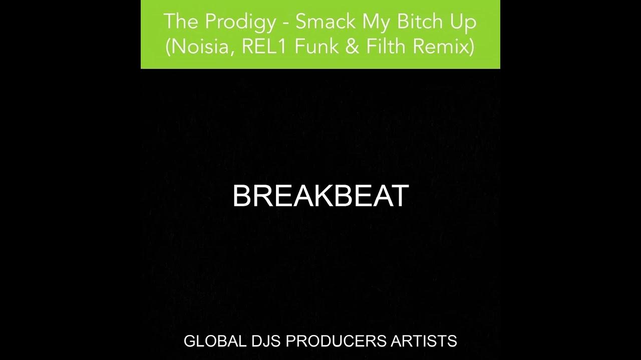 The Prodigy - Smack My Bitch Up (Noisia, REL1 Funk & Filth Remix) - YouTube