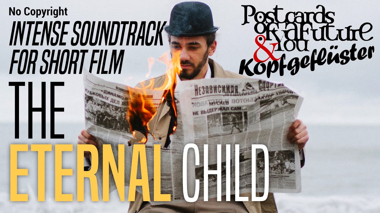 Intense Soundtrack For Short Film: The Eternal Child - Emotional Score ...