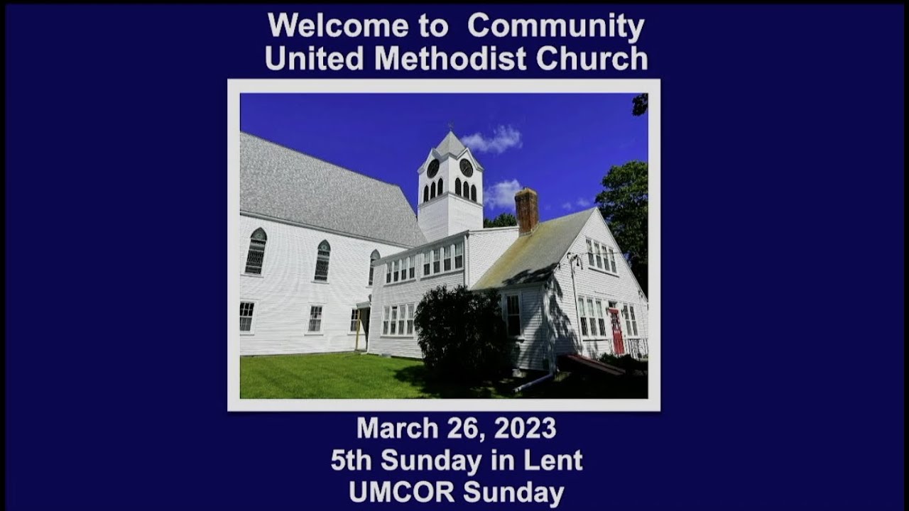 Community UMC, March 26, 2023 Service. 5th Sunday in Lent, UMCOR Sunday ...