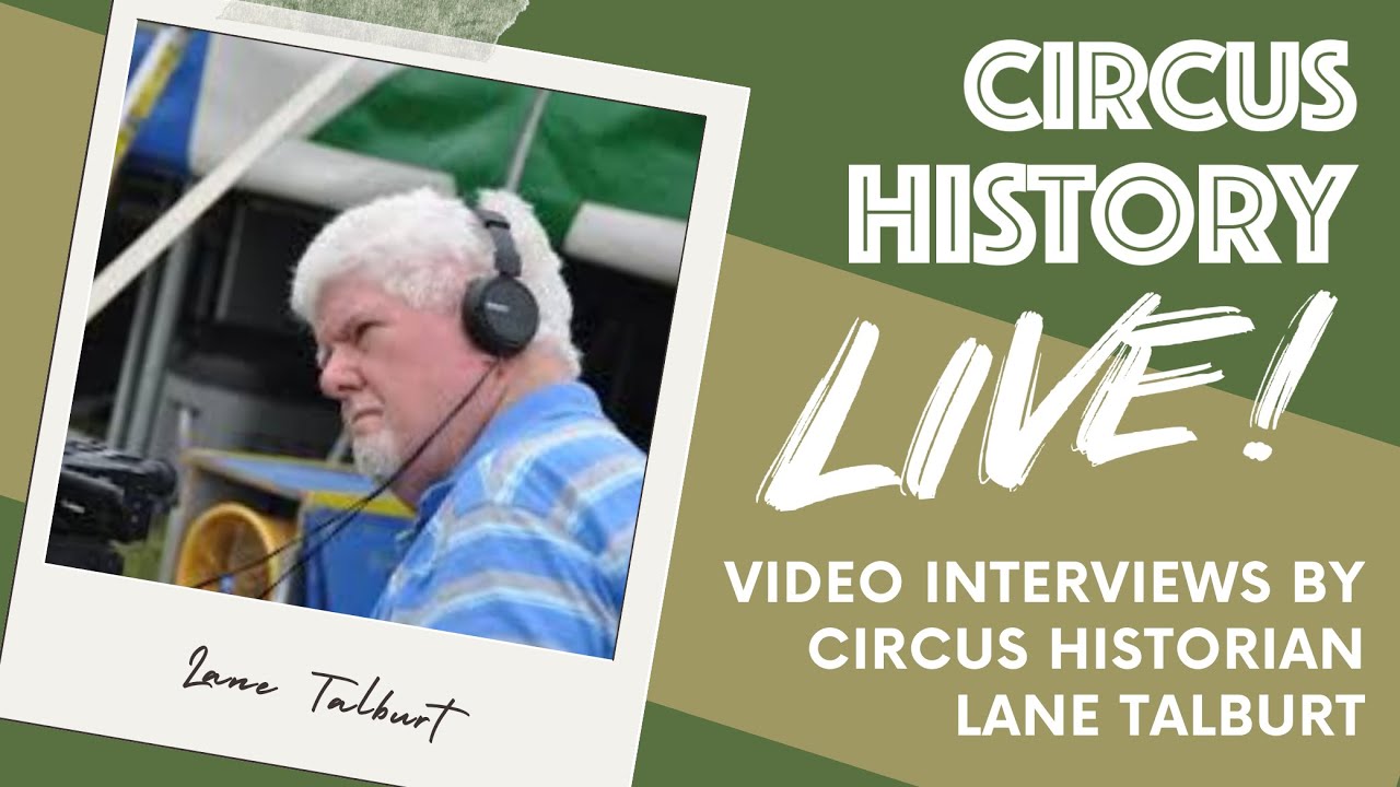 Circus History Live! Insights from Circus Legends: Video interviews by ...