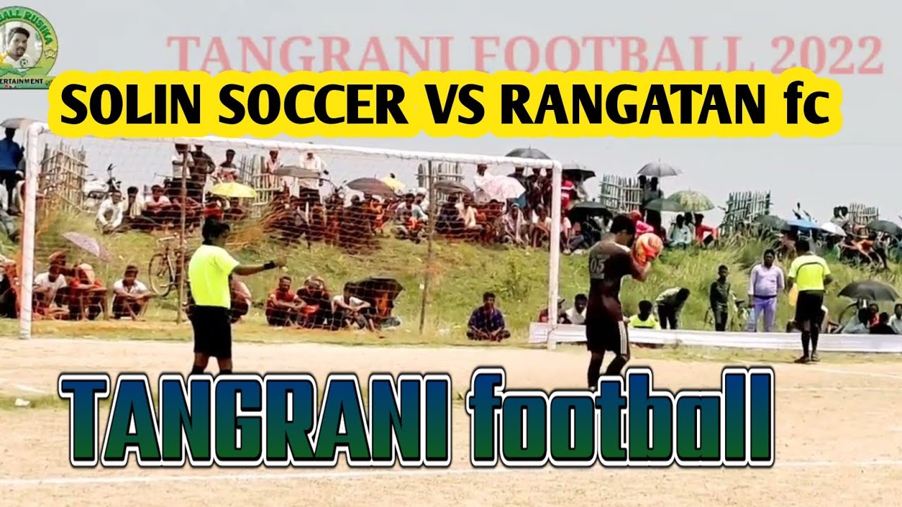 SOLIN SOCCER 2 vs RANGATAN 2 ! TANGRANI FOOTBALL MATCH 2022 - YouTube