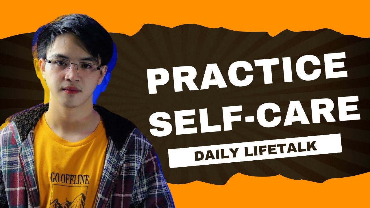 Daily LifeTalk Episode | Practice Self Care - YouTube