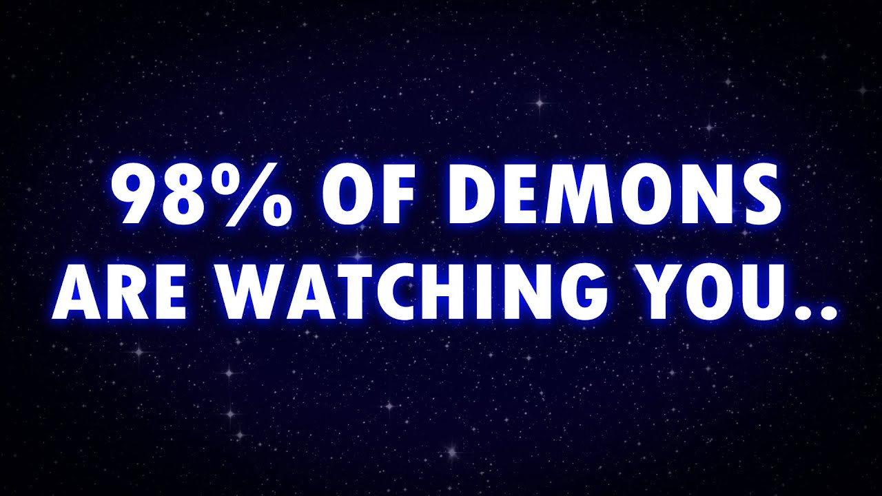 ANGELS SAY 98% OF DEMONS ARE WATCHING YOU...👿 - YouTube