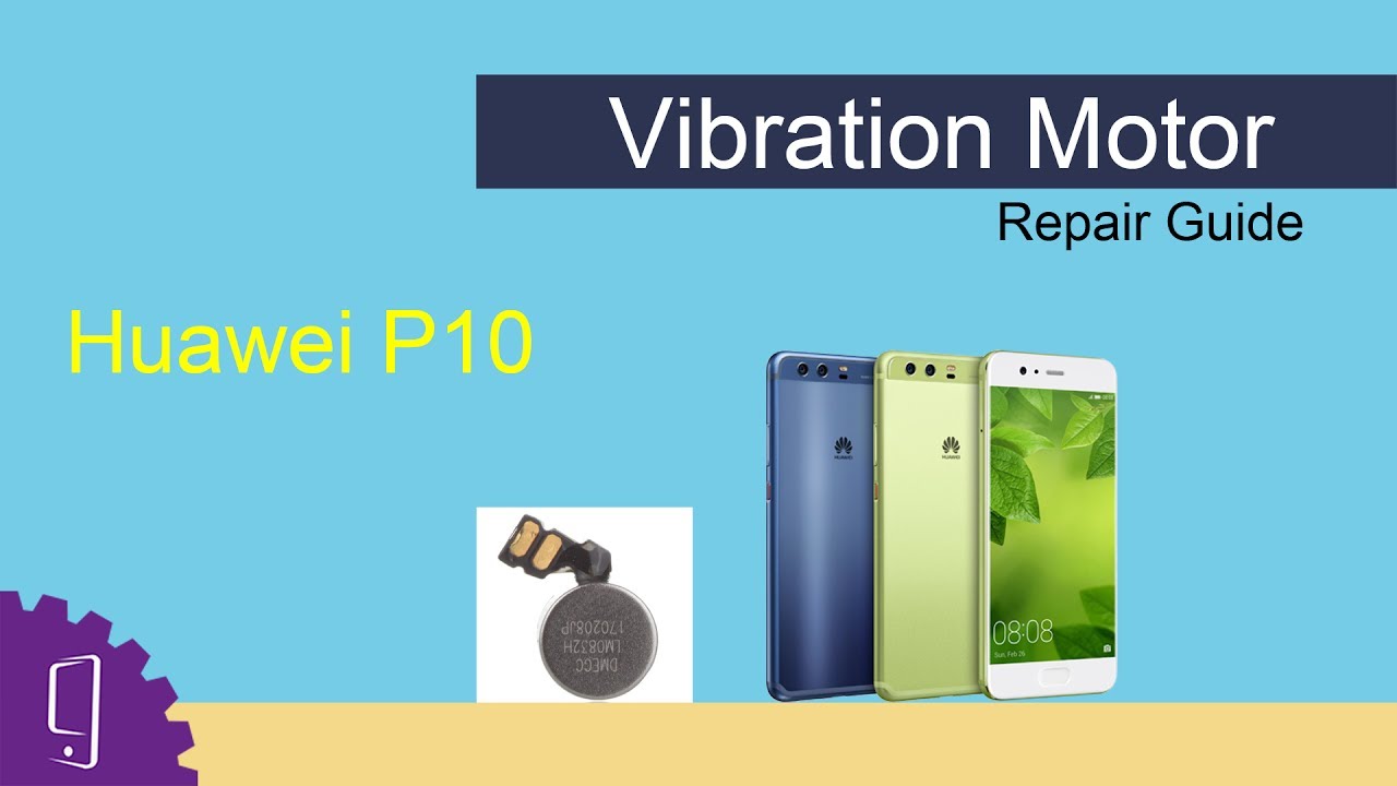 Huawei P10 Vibration Motor Repair Guide - YouTube
