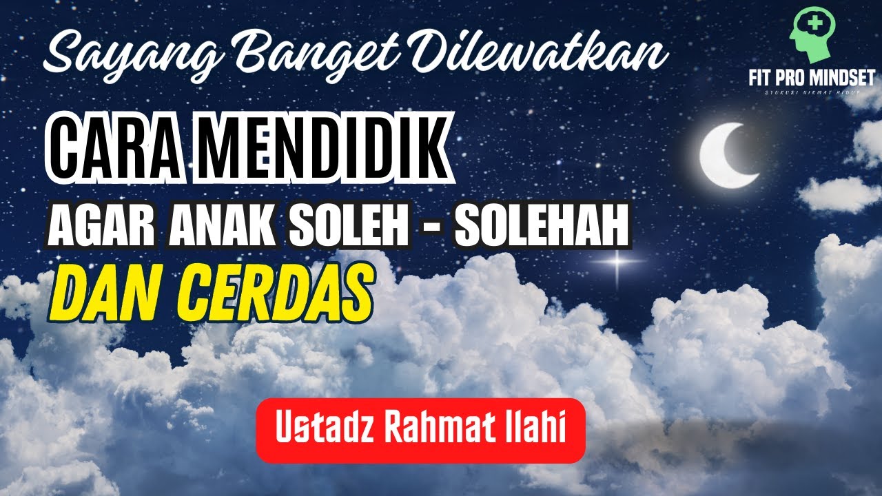 Agar Anak Soleh-Solehah dan Cerdas...Mendidik Anak dengan Kurikulum Langit - Ustadz Rahmat Ilahi ...