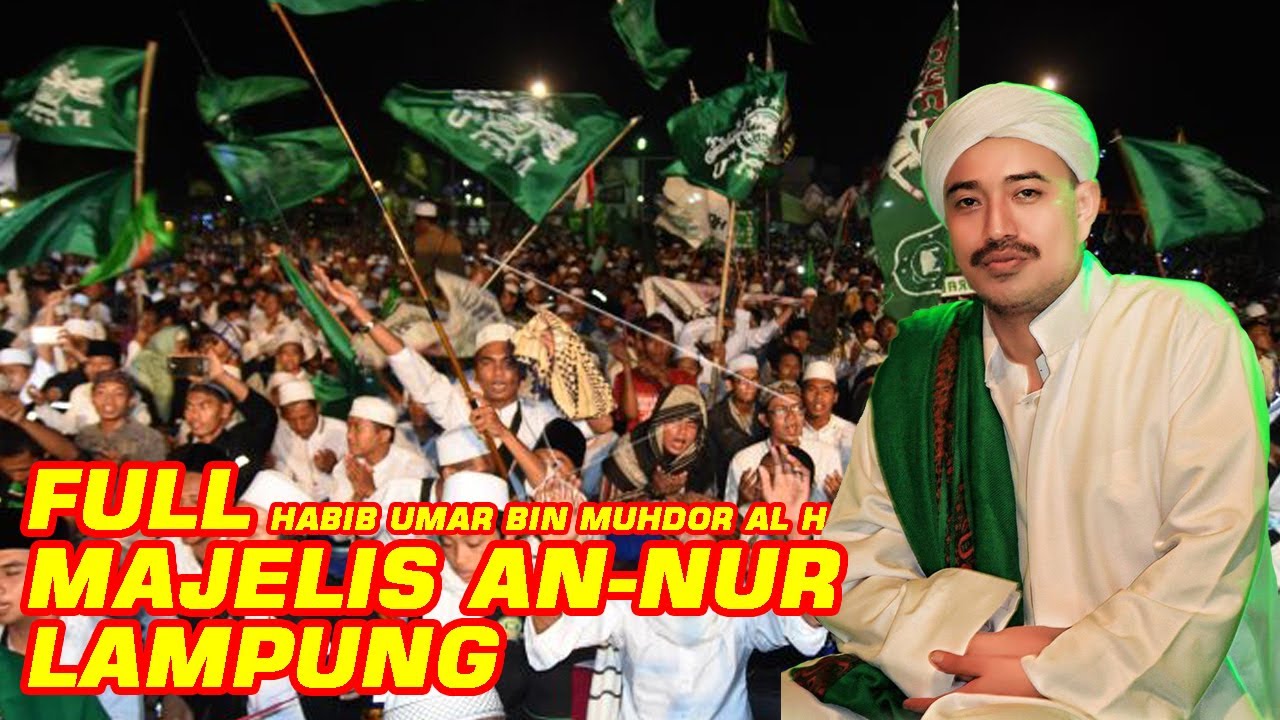 FULL HABIB UMAR BIN MUHDOR AL HADDAD | MAJELIS AN-NUR LAMPUNG - YouTube