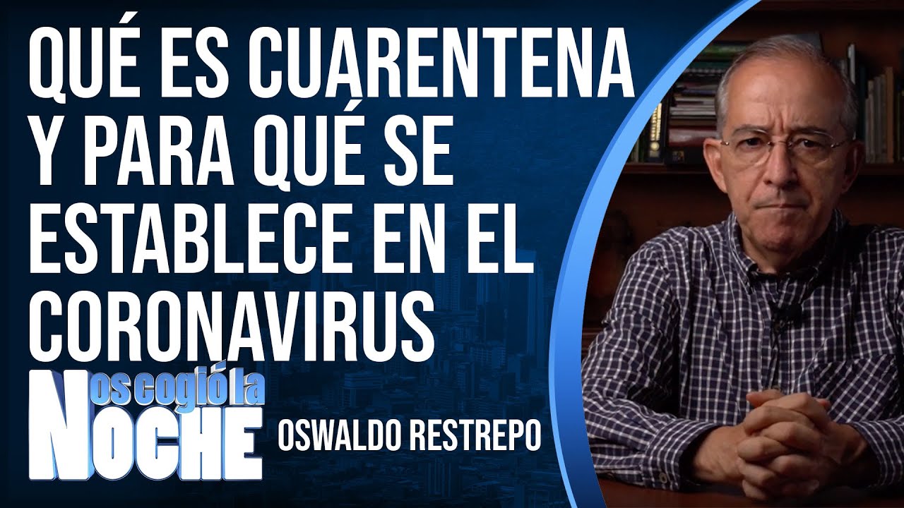 Qué Es Cuarentena Y Para Qué Se Establece En El Coronavirus- Nos Cogió ...