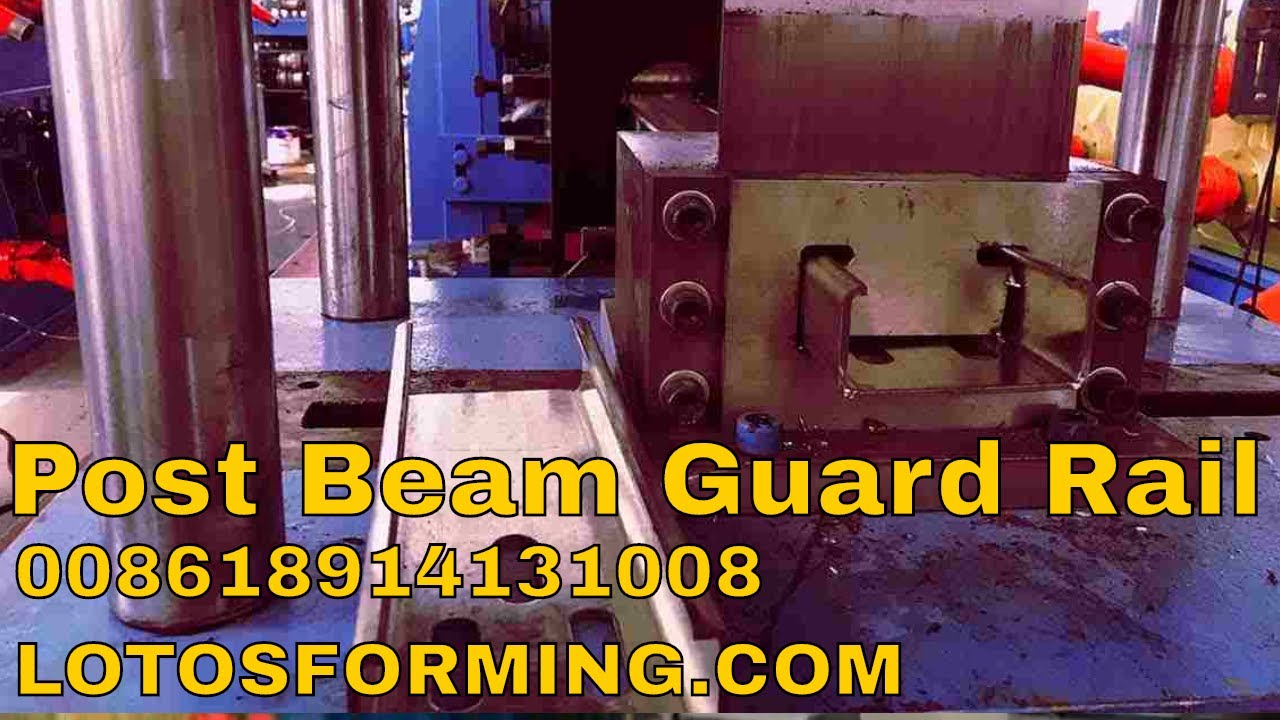 Post Beam Guard Rail Roll Forming Machine / Guardrail Installation ...