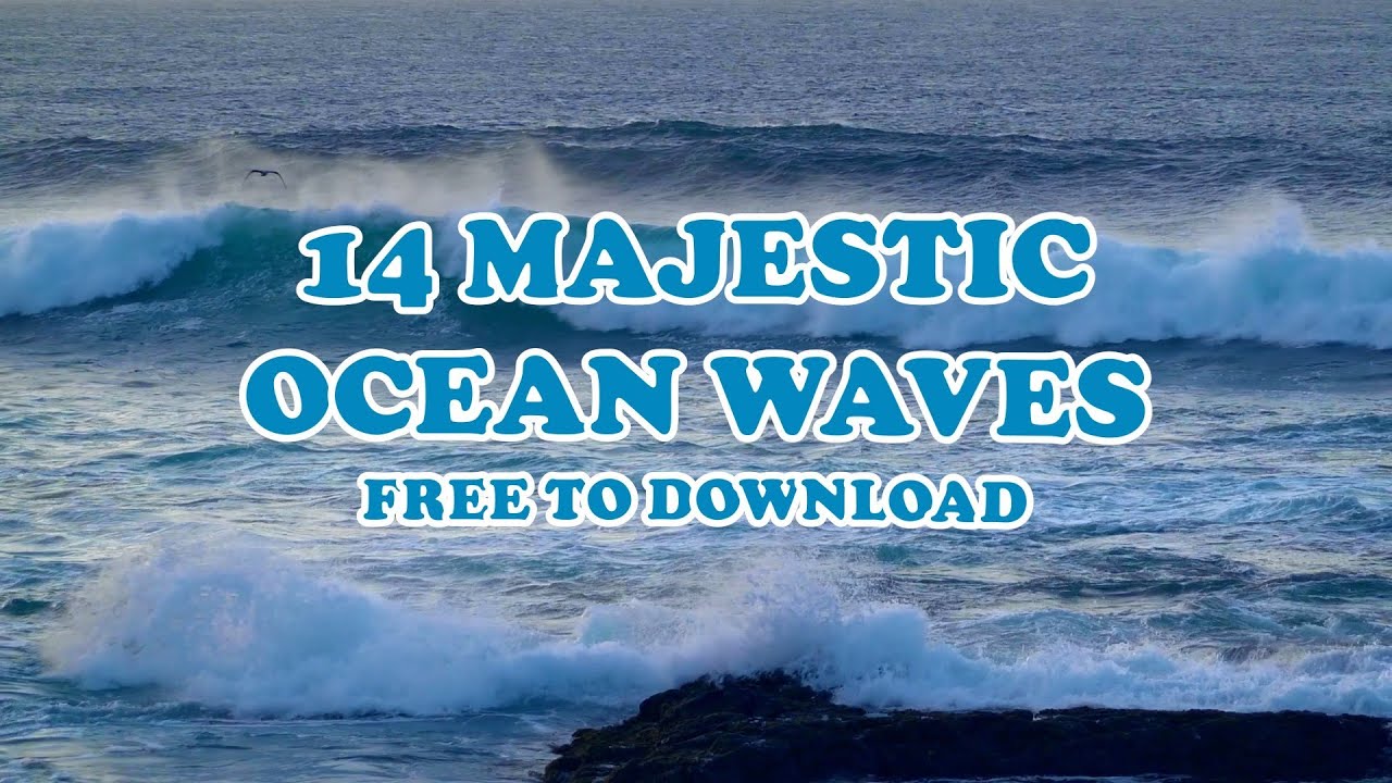 SEA OCEAN WAVES - 14 MAJESTIC WAVES FREE TO DOWNLOAD NO COPYRIGHT - YouTube