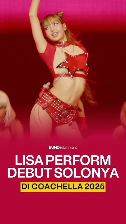 LISA PERFORM DEBUT SOLONYA DI COACHELLA 2025 DENGAN 4 OUTFIT - YouTube