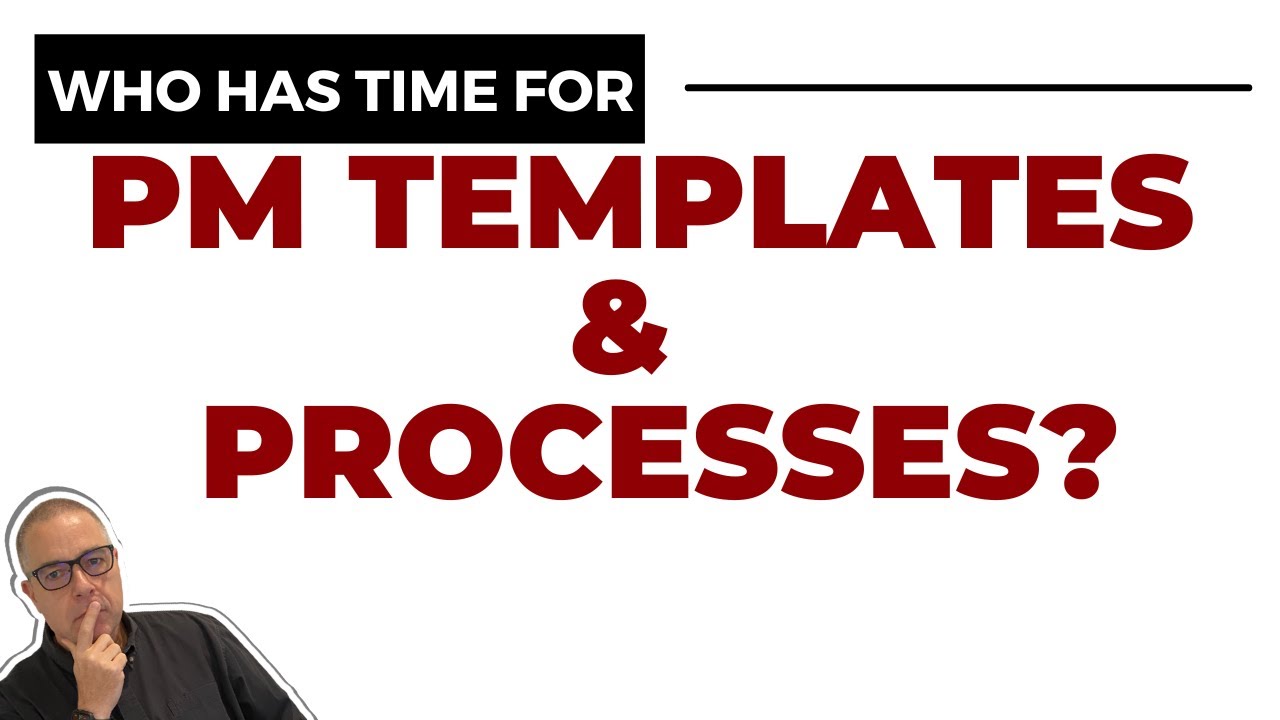 Who has time for PM Templates and PM Processes? - YouTube