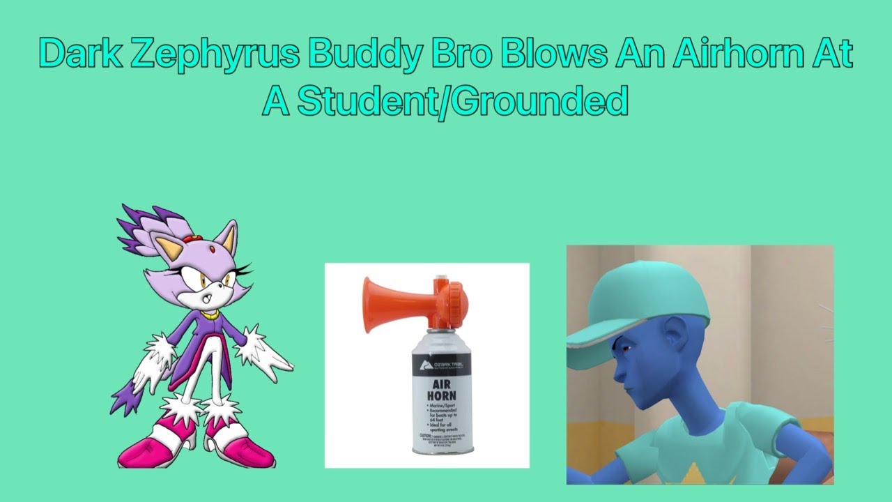 Dark Zephyrus Buddy Bro Blows an Airhorn at a Student/Grounded - YouTube