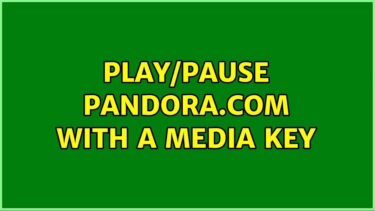 Play/pause pandora.com with a media key (4 Solutions!!) - YouTube
