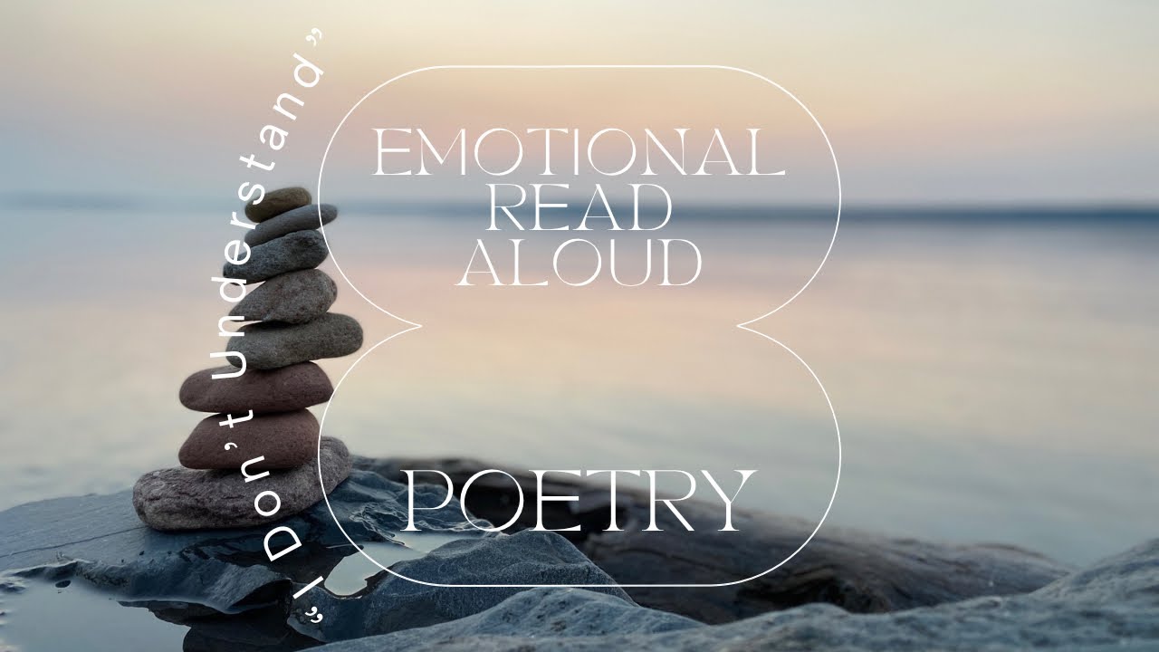 Emotional Read Aloud | "I Don't Understand" Poem - YouTube