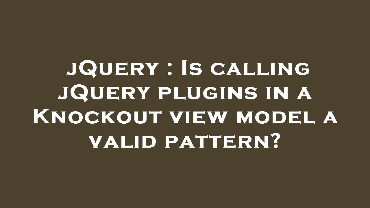 jQuery : Is calling jQuery plugins in a Knockout view model a valid pattern? - YouTube