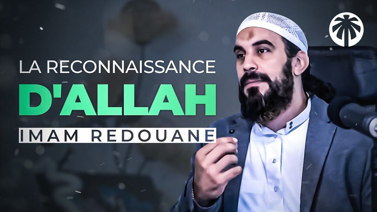 La reconnaissance d'ALLAH - Imam Redouane - YouTube