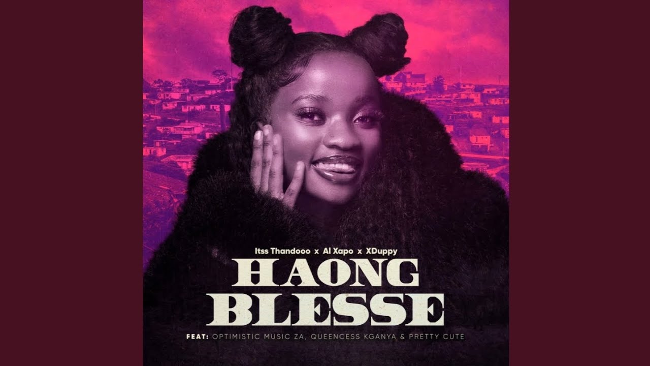 Itss Thandooo, Al Xapo & Xduppy - Haong Blesse feat. Optimistic Music ...