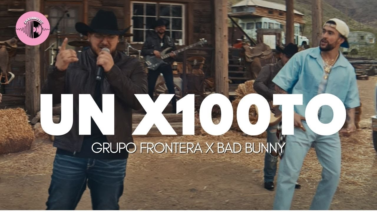 un x100to - Grupo Frontera x Bad Bunny (LETRA) - YouTube