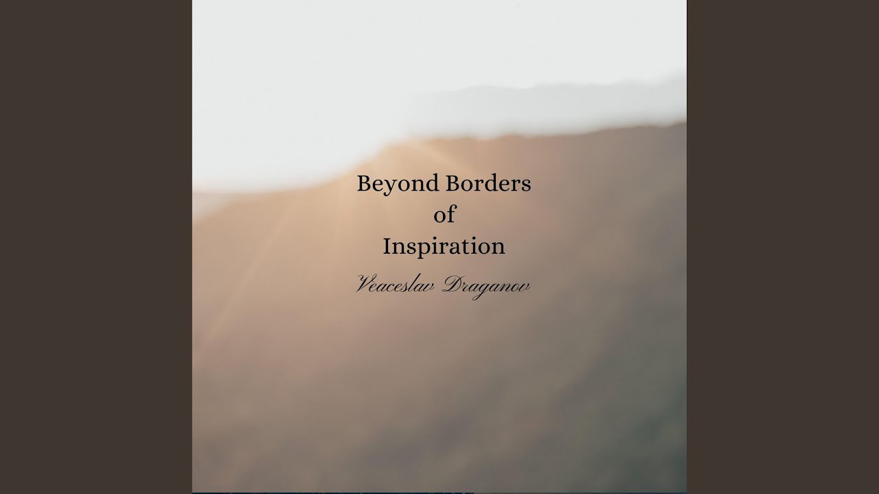 Beyond Borders Of Inspiration - YouTube