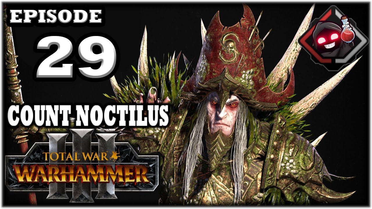 Mukluk Plays Count Noctilus (Legendary Total War: WH3): Part 29 - YouTube