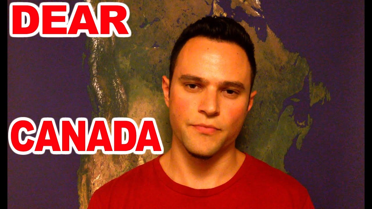 DEAR CANADA: A Message To Canadians - YouTube