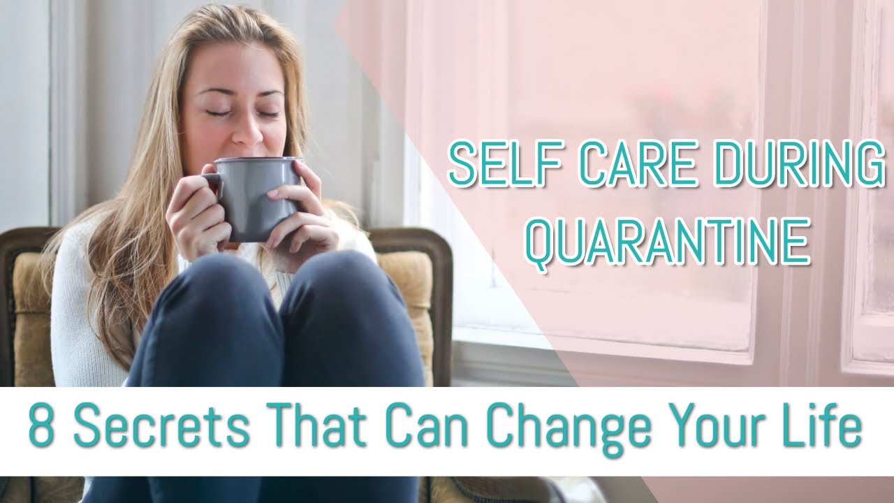 8 Amazing Self Care Tips During Quarantine That Will Change Your Life ...