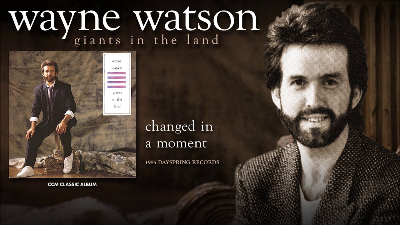 Wayne Watson - Changed In A Moment - YouTube