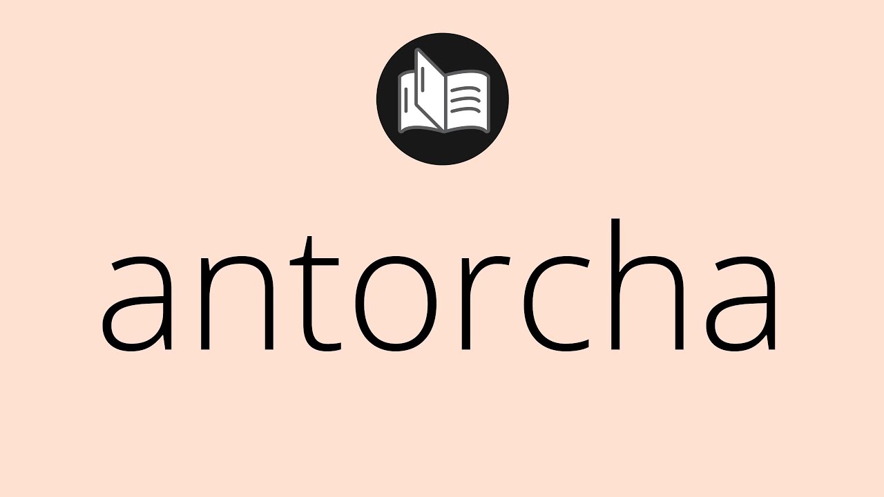 Que significa ANTORCHA • antorcha SIGNIFICADO • antorcha DEFINICIÓN ...
