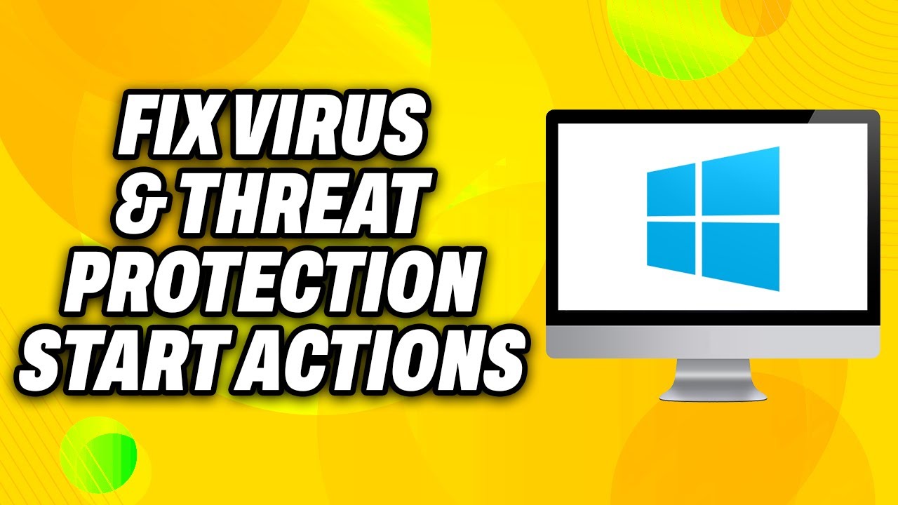 How To Fix Virus & Threat Protection Start Actions on Windows PC (2024 ...