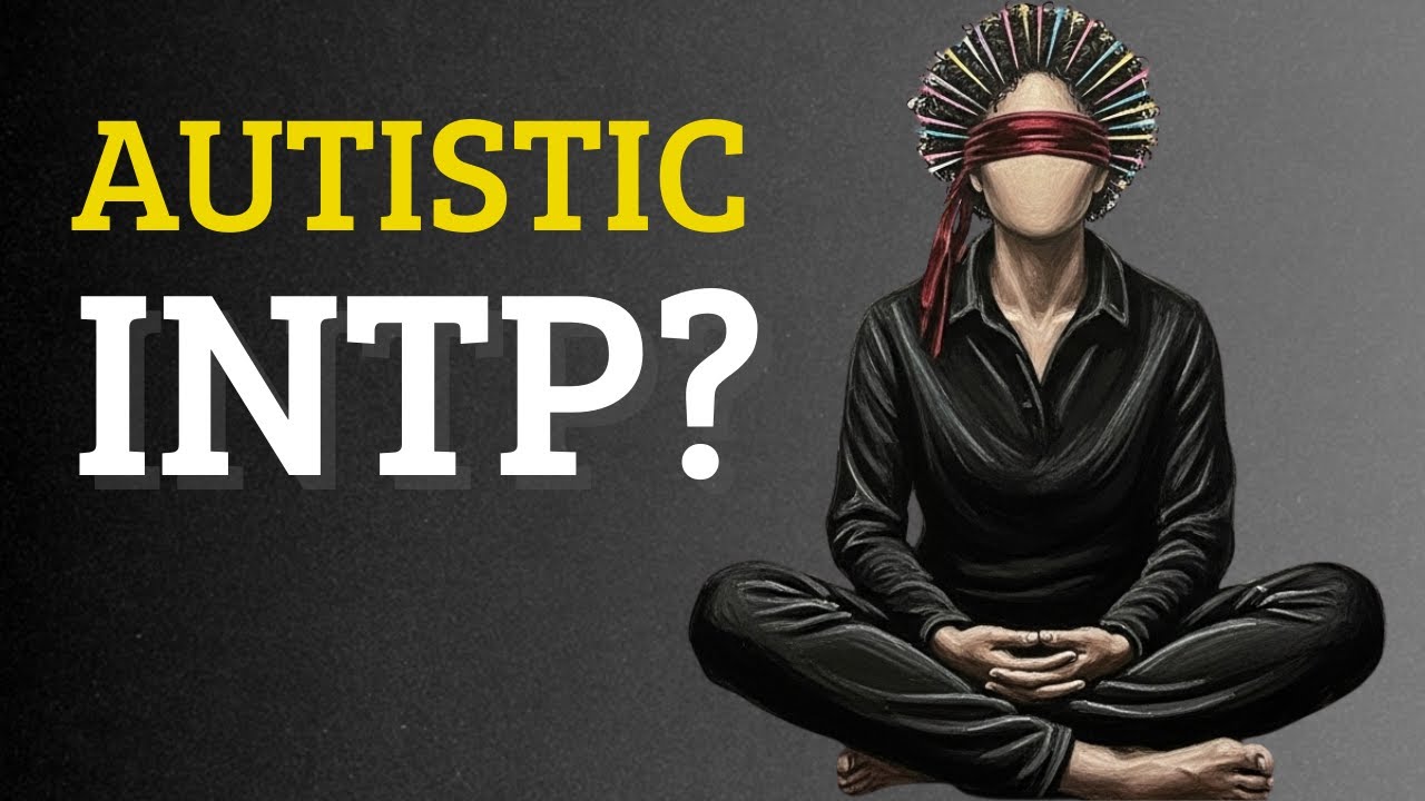 Is the INTP Personality Type Actually the Most Autistic? | MBTI Autism ...