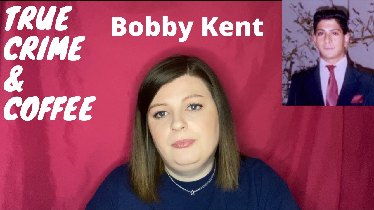 True Crime & Coffee- Bobby Kent - YouTube